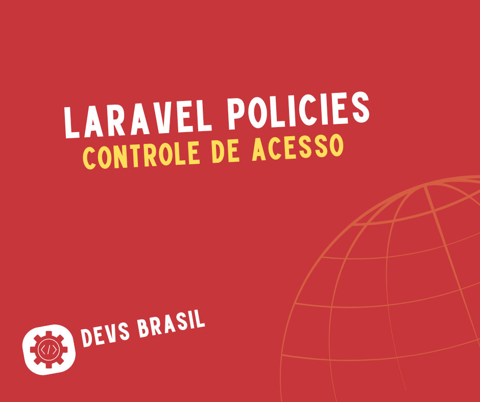 Laravel Policies: Controle de Acesso com Permissões Personalizadas